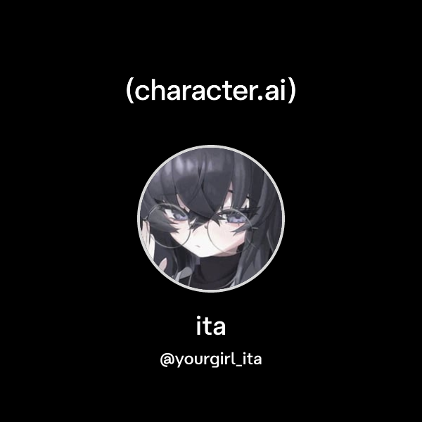 ita (@yourgirl_ita) | character.ai | Personalized AI for every moment ...