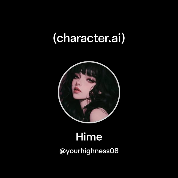 Hime (@yourhighness08) | character.ai | AI Chat, Reimagined–Your Words. Your World.