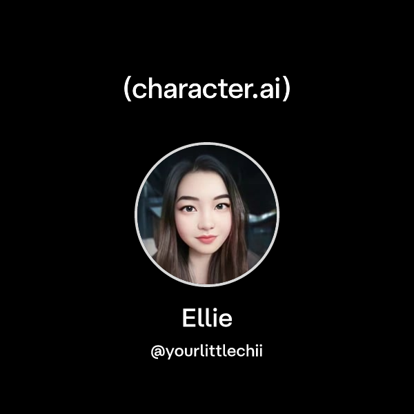 Ellie (@yourlittlechii) | character.ai | AI Chat, Reimagined–Your Words. Your World.