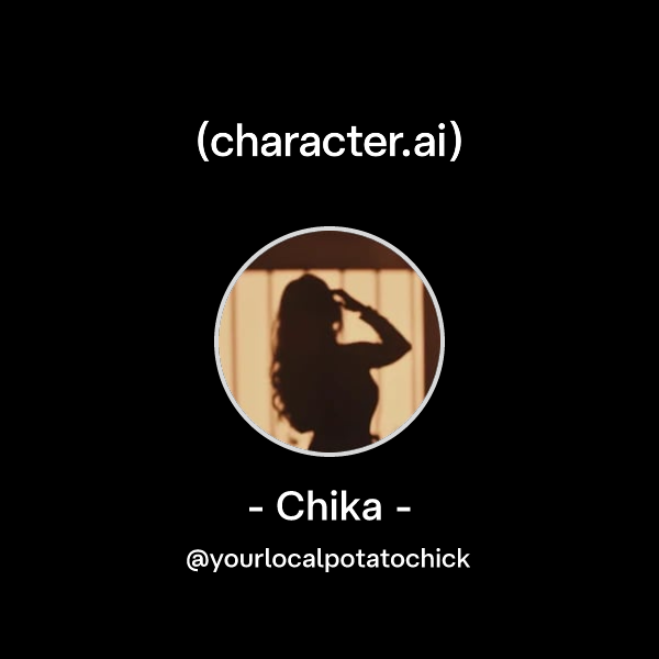 - Chika - (@yourlocalpotatochick) | character.ai | AI Chat, Reimagined–Your Words. Your World.