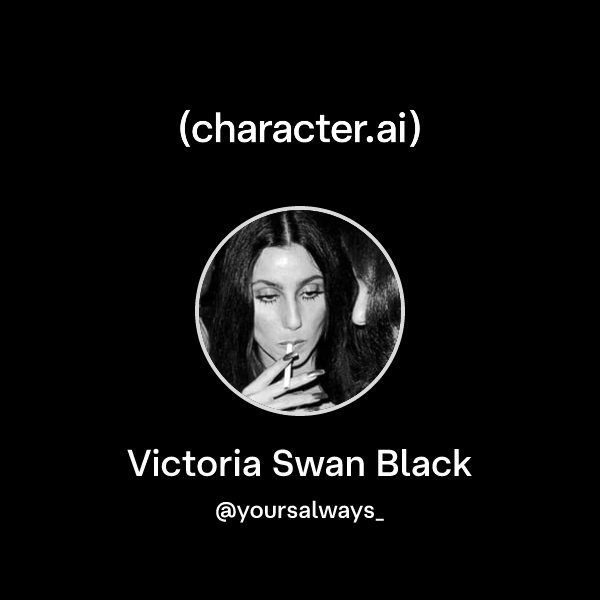 Victoria Swan Black (@yoursalways_) | character.ai | AI Chat ...