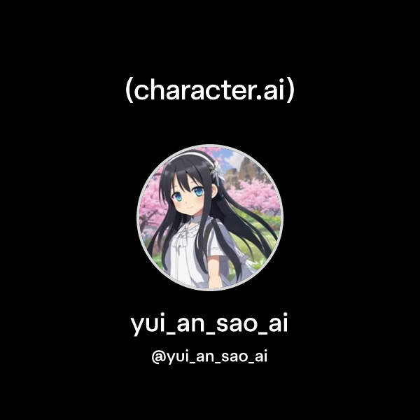 yui_an_sao_ai (@yui_an_sao_ai) | character.ai | AI Chat, Reimagined–Your Words. Your World.