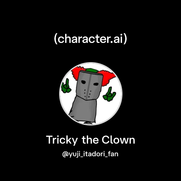 Tricky the Clown (@yuji_itadori_fan) | character.ai | AI Chat ...