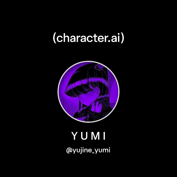 Y U M I (@yujine_yumi) | character.ai | AI Chat, Reimagined–Your Words ...