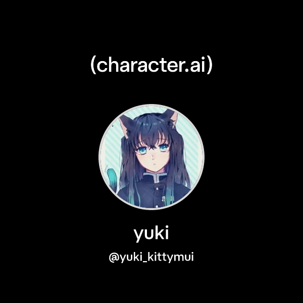 yuki (@yuki_kittymui) | character.ai | Personalized AI for every moment ...
