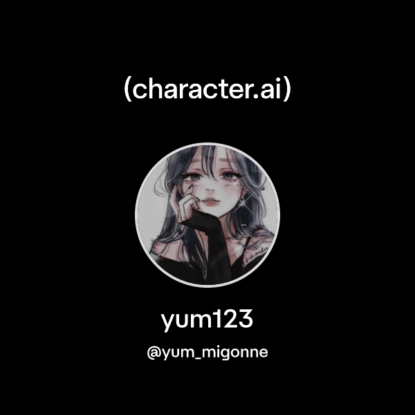 yum123 (@yum_migonne) | character.ai | Personalized AI for every moment ...