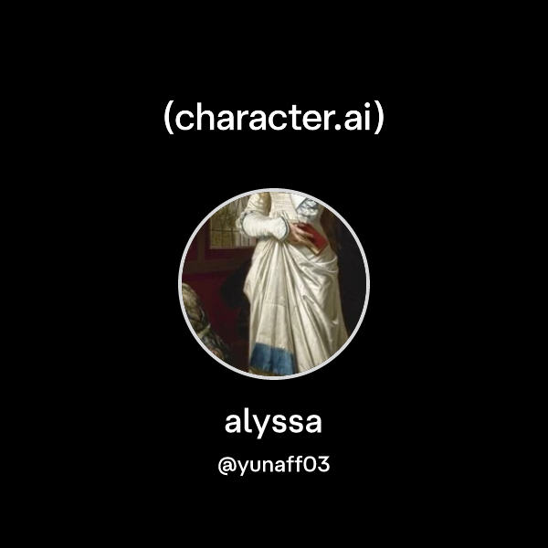 alyssa (@yunaff03) | character.ai | AI Chat, Reimagined–Your Words ...