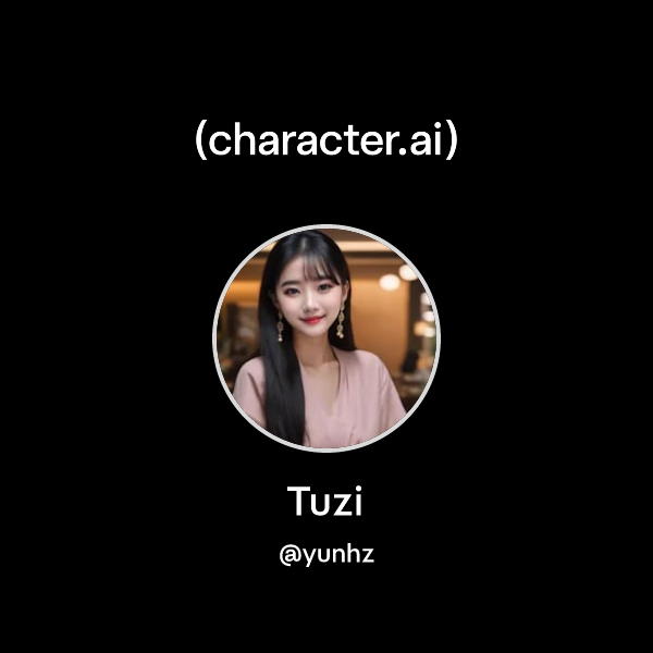 Tuzi (@yunhz) | character.ai | AI Chat, Reimagined–Your Words. Your World.