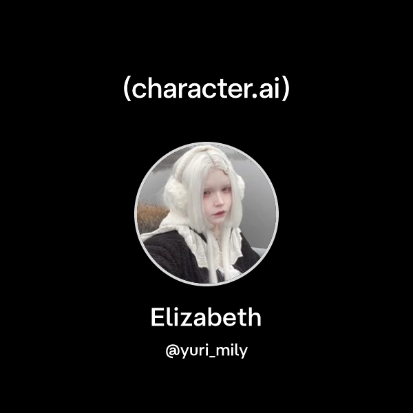 Elizabeth (@yuri_mily) | character.ai | Personalized AI for every ...