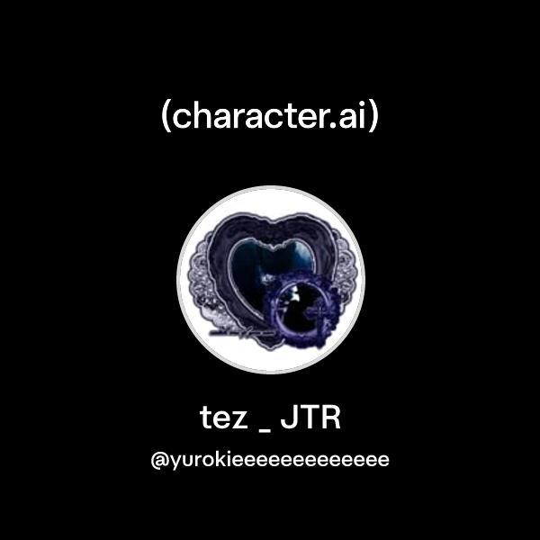 tez _ JTR (@yurokieeeeeeeeeeeee) | character.ai | AI Chat, Reimagined ...