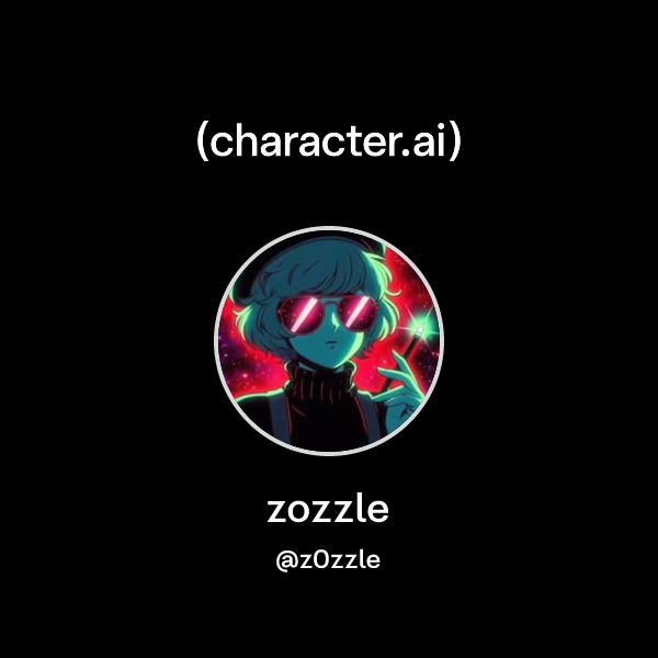 zozzle (@z0zzle) | character.ai | AI Chat, Reimagined–Your Words. Your ...