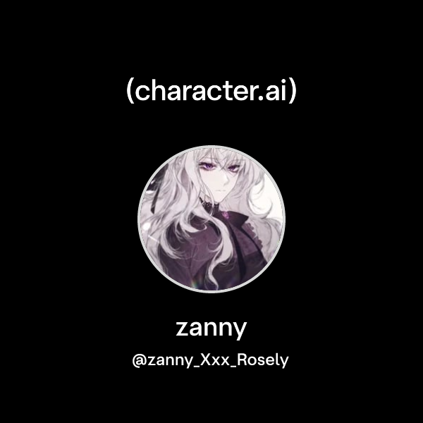 zanny (@zanny_Xxx_Rosely) | character.ai | Personalized AI for every ...