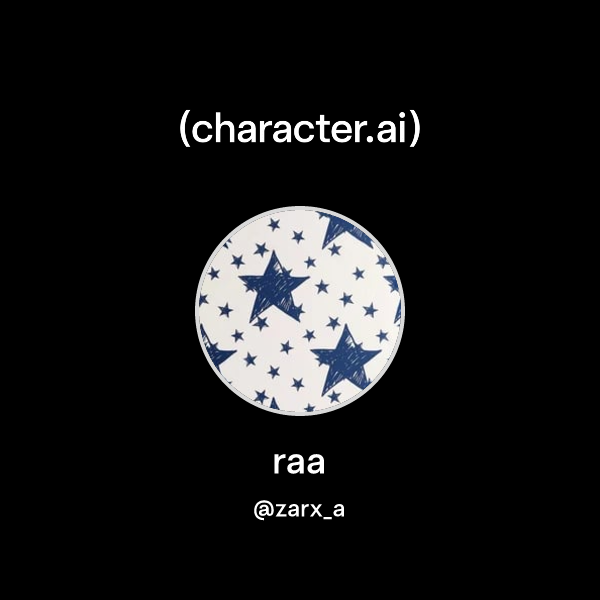 raa (@zarx_a) | character.ai | Personalized AI for every moment of your day