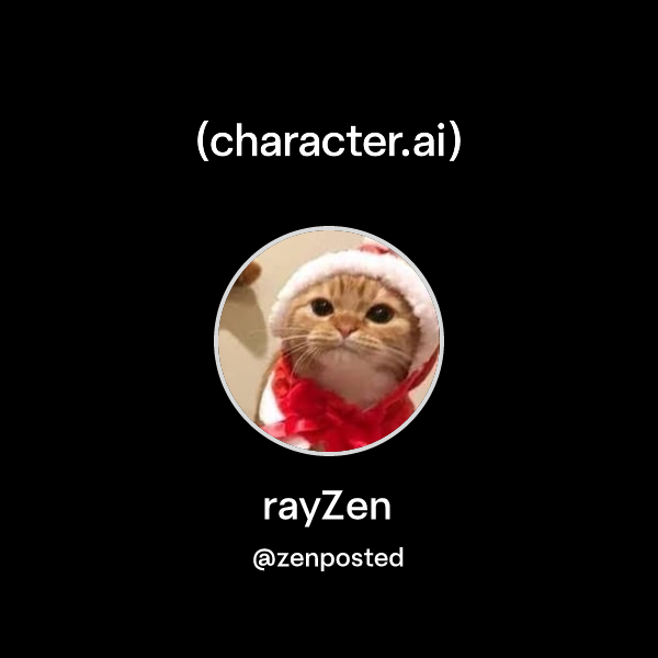 rayZen (@zenposted) | character.ai | AI Chat, Reimagined–Your Words ...