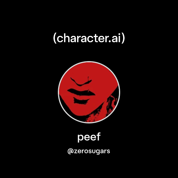 peef (@zerosugars) | character.ai | AI Chat, Reimagined–Your Words ...