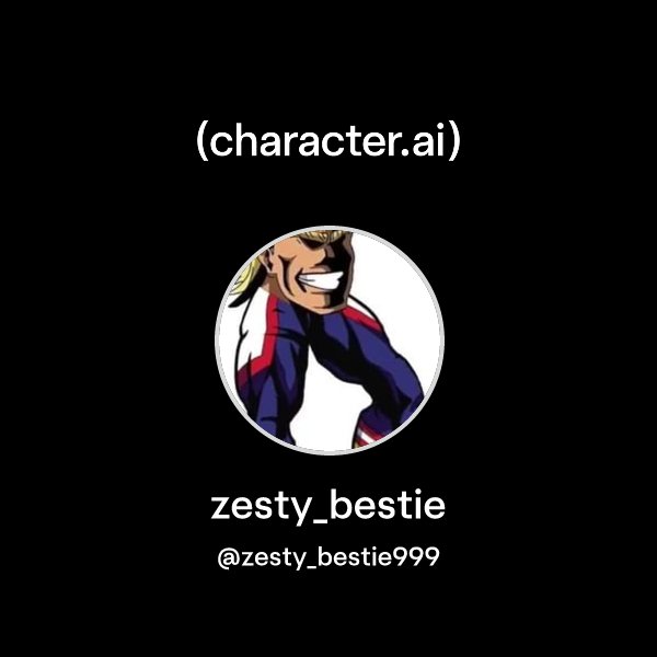 zesty_bestie (@zesty_bestie999) | character.ai | AI Chat, Reimagined ...