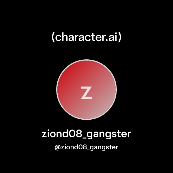 ziond08_gangster (@ziond08_gangster) | character.ai | AI Chat ...