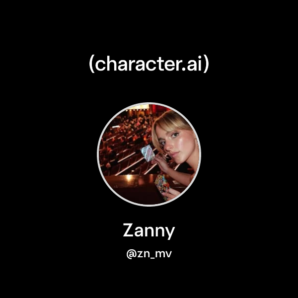 Zanny (@zn_mv) | character.ai | AI Chat, Reimagined–Your Words. Your World.