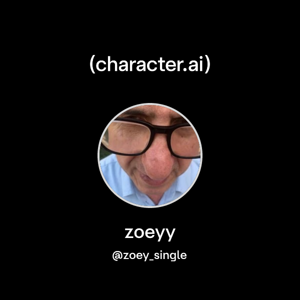zoeyy (@zoey_single) | character.ai | Personalized AI for every moment ...