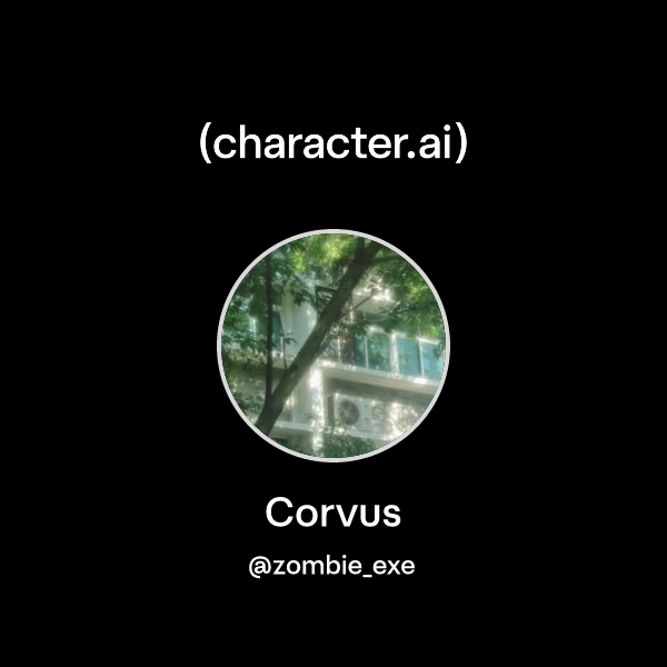 Corvus (@zombie_exe) | character.ai | AI Chat, Reimagined–Your Words. Your World.