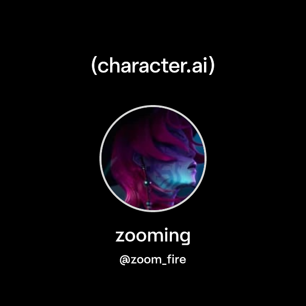 zooming (@zoom_fire) | character.ai | AI Chat, Reimagined–Your Words ...