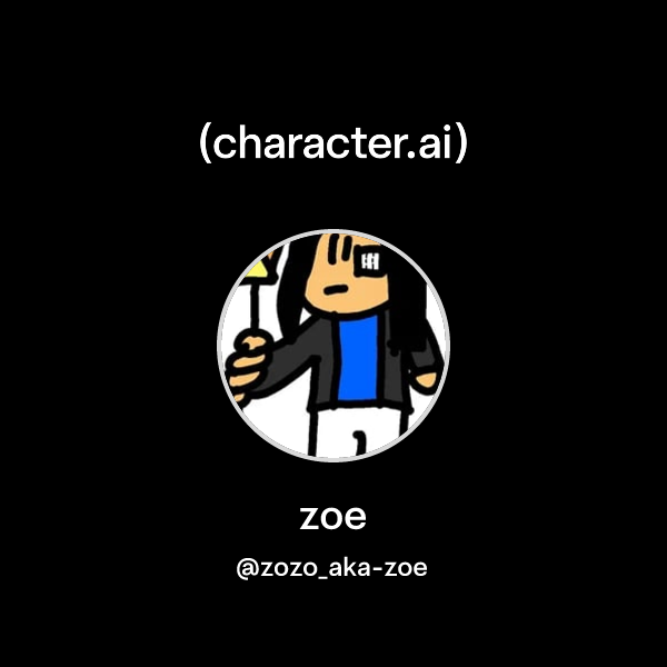 zoe (@zozo_aka-zoe) | character.ai | AI Chat, Reimagined–Your Words ...