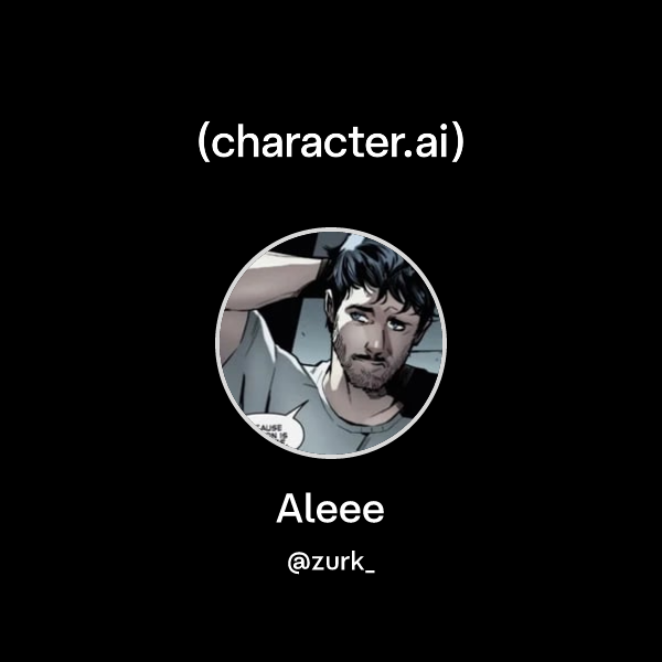 Aleee (@zurk_) | character.ai | AI Chat, Reimagined–Your Words. Your World.