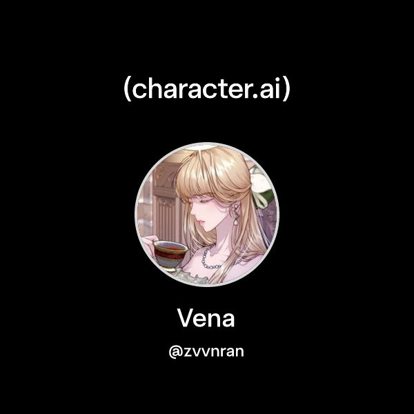 Vena (@zvvnran) | character.ai | AI Chat, Reimagined–Your Words. Your World.